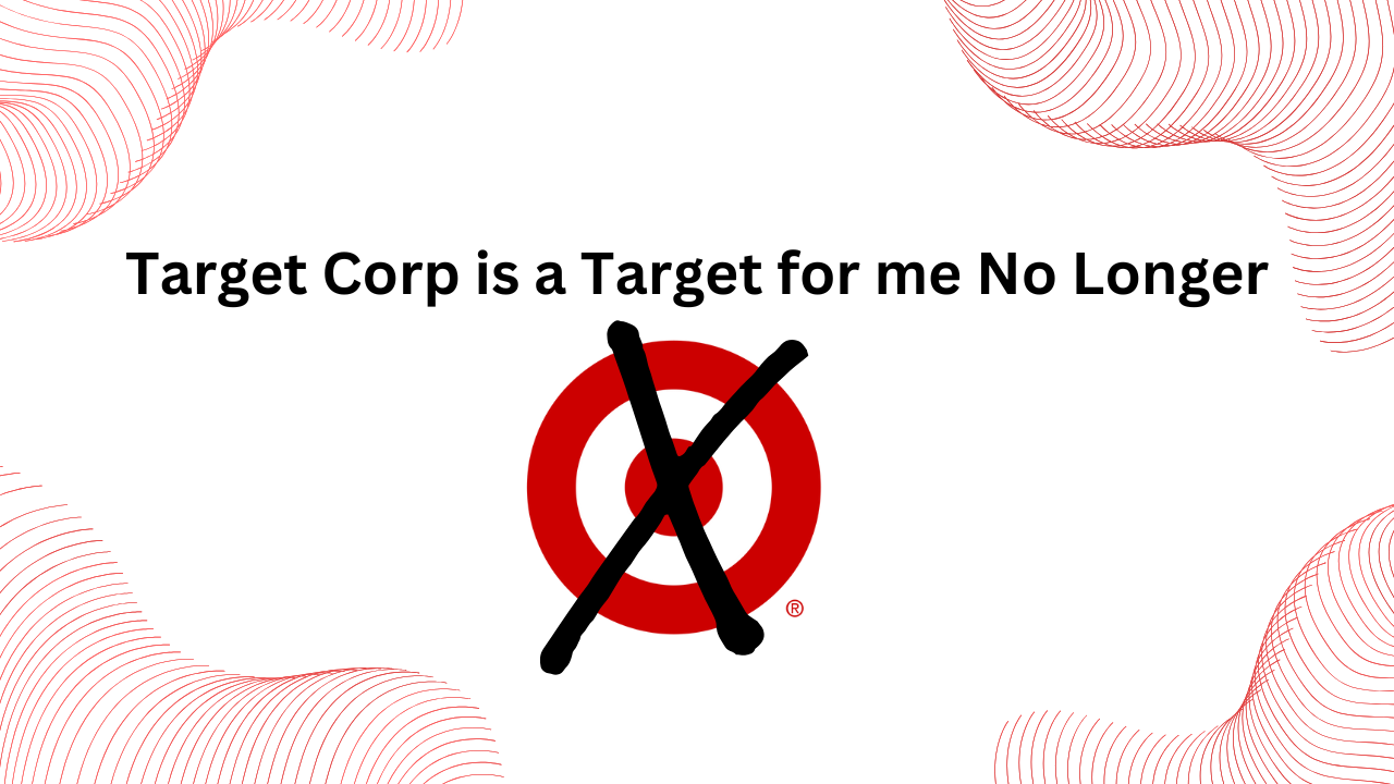 Target Corp is a Target for me No Longer + Extras