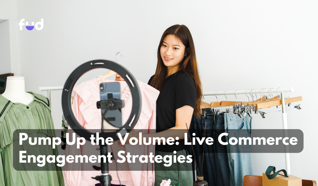 Pump Up the Volume: Live Commerce Engagement Strategies