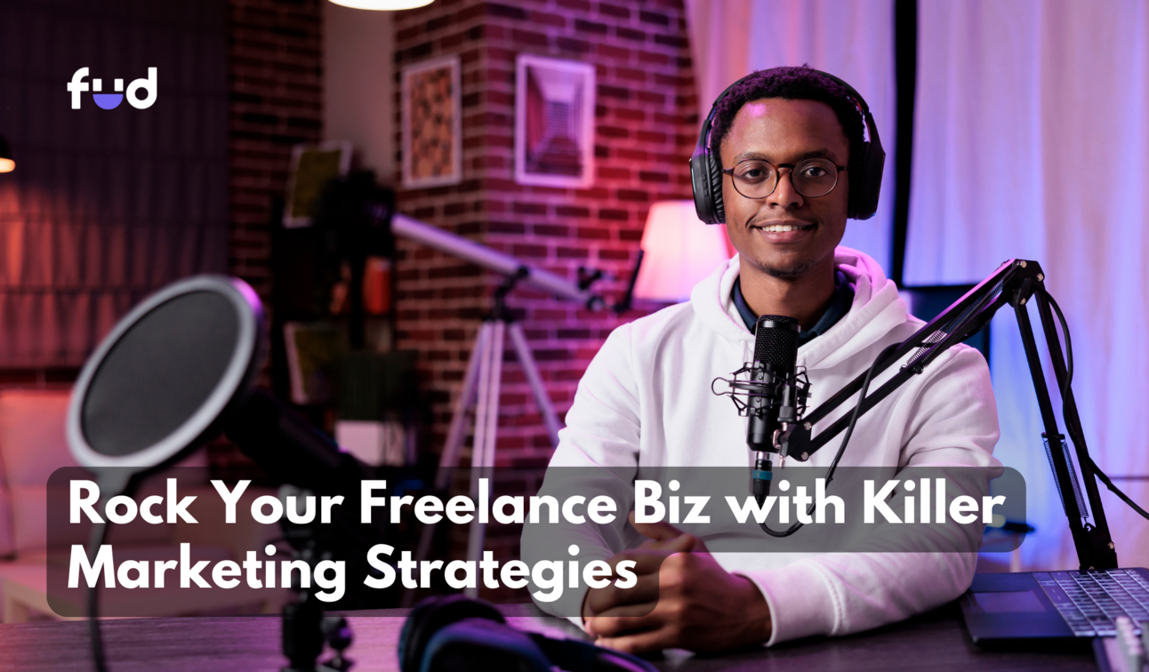 Rock Your Freelance Biz with Killer Marketing Strategies