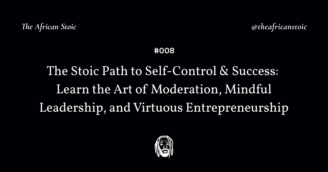 #008 The Stoic Path to Self-Control and Success