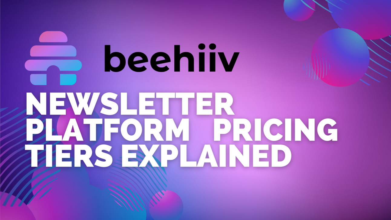 Beehiiv Newsletter Platform Pricing Tiers Explained