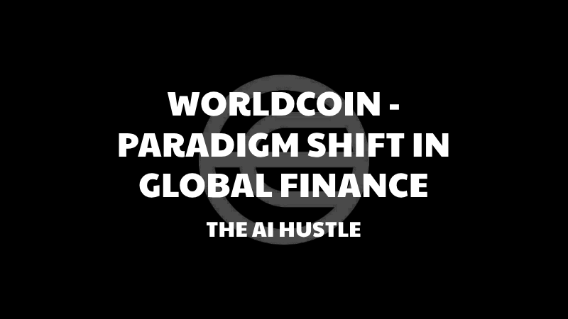 Worldcoin - Paradigm Shift in Global Finance and Identity Verification