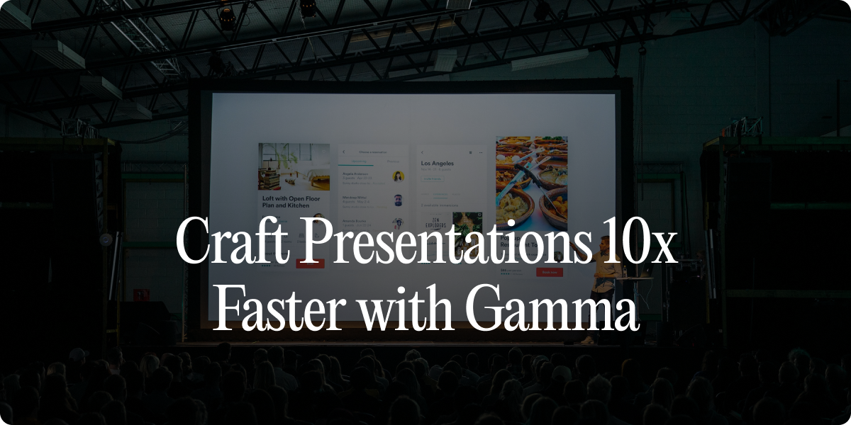 Craft presentations 10x faster with Gamma