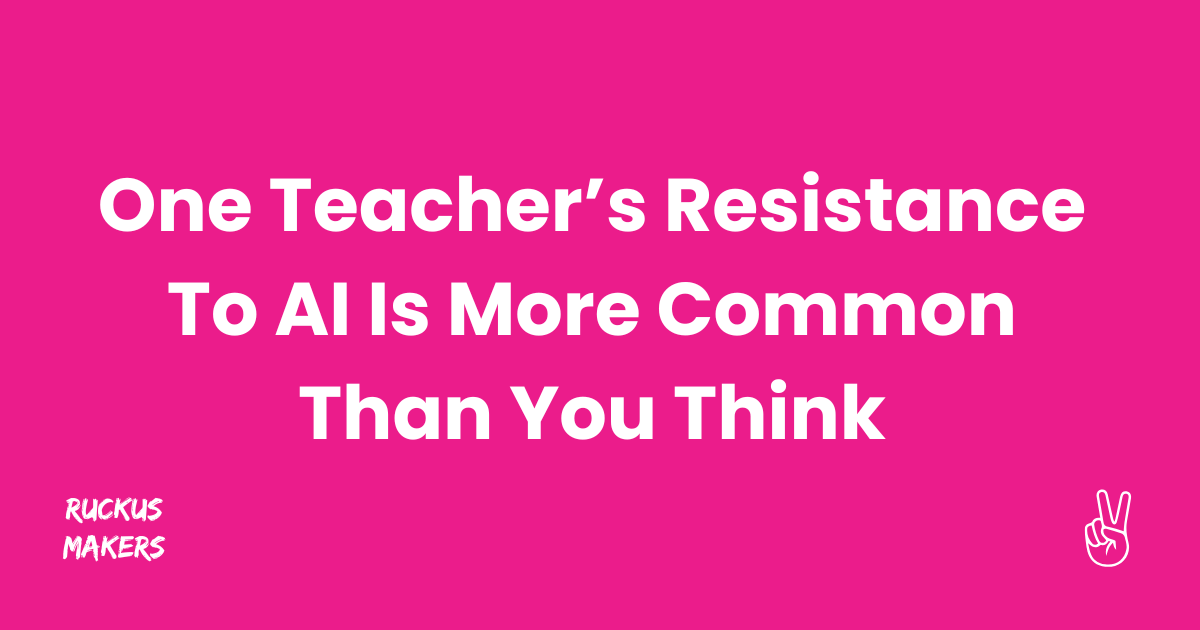 One Teacher’s Resistance To AI Is More Common Than You Think. Here’s ...