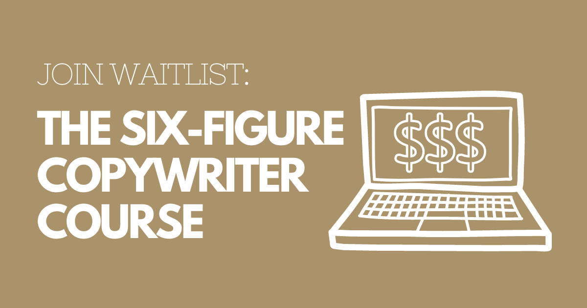 Join the Waitlist (Six-Figure Copywriter Course)