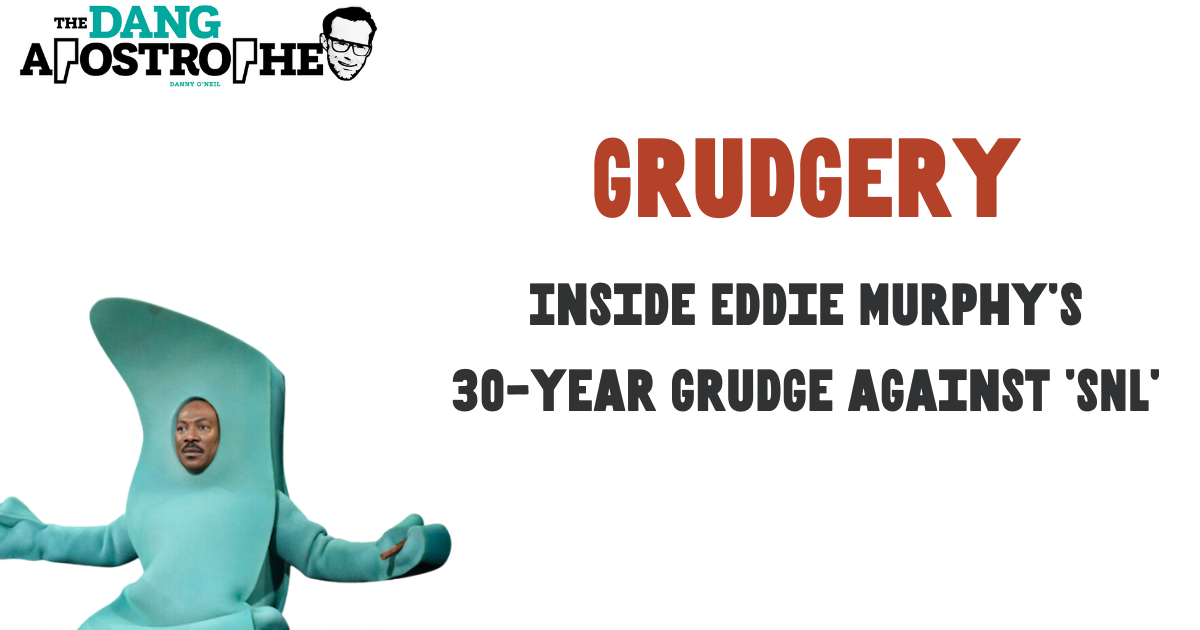 Grudgery: Eddie Murphy was NOT laughing