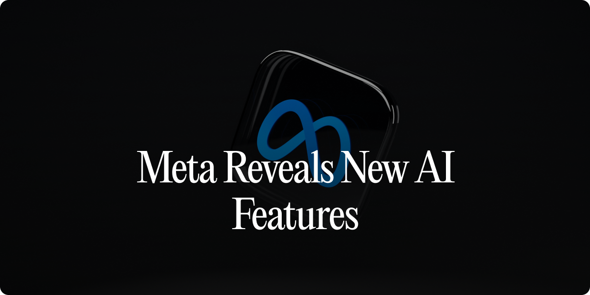Meta reveals new AI features