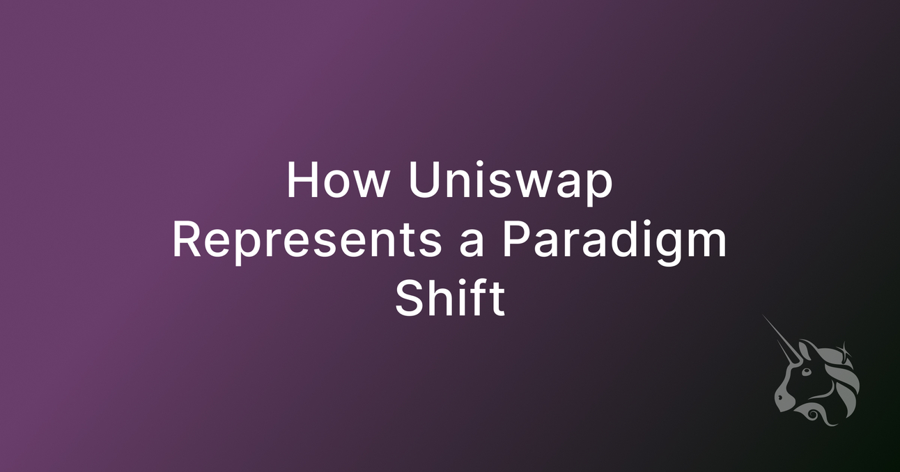 How Uniswap Represents a Paradigm Shift | The DeFi Report