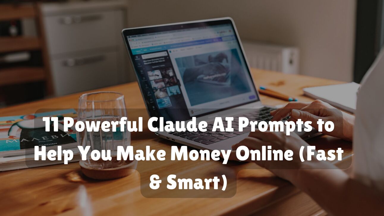 11 Powerful Claude AI Prompts to Help You Make Money Online (Fast & Smart)