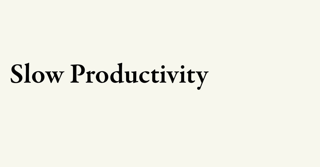 Slow Productivity