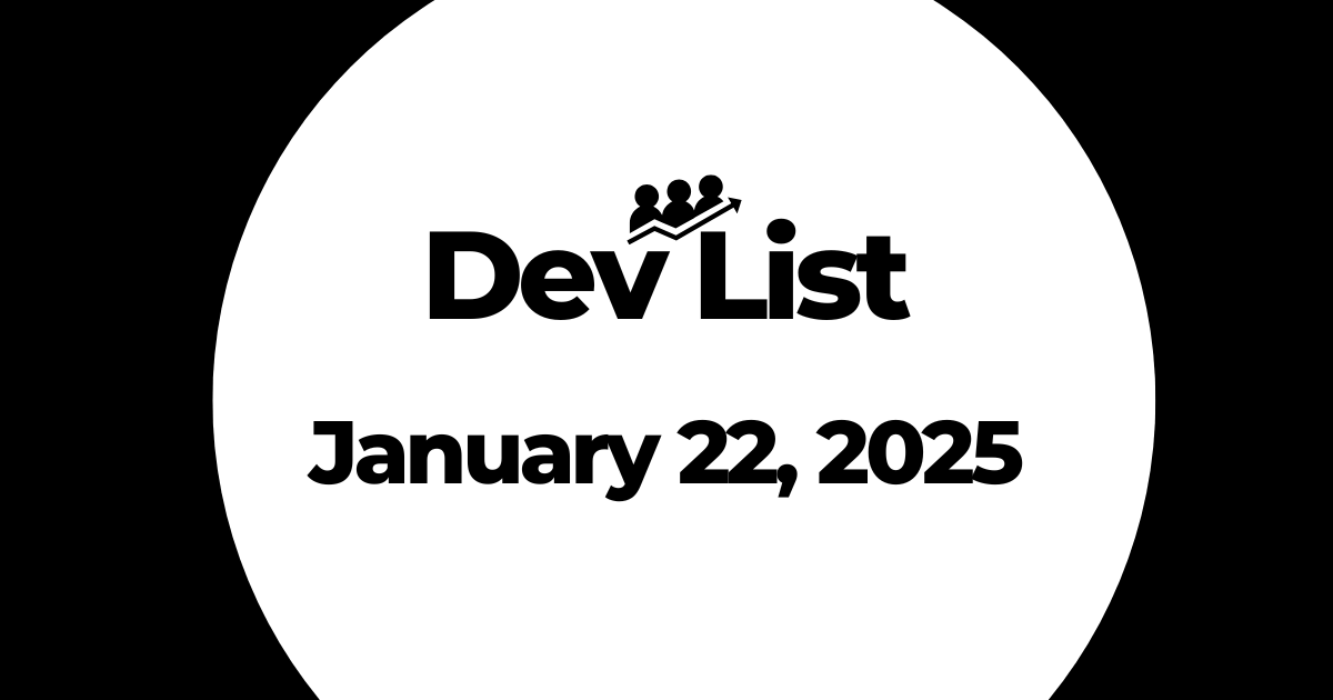 💻 Dev List Weekly Roundup - 1/22/25