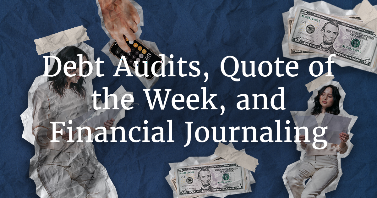Debt Audits, Quote of the Week, and Financial Journaling