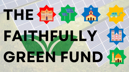 The Faithfully Green Fund: Paving the Way for Sustainable Faith Communities