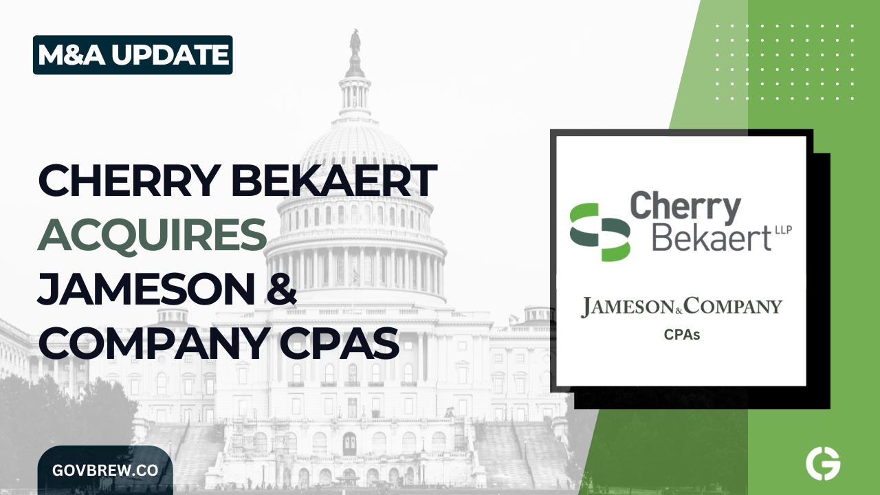 Cherry Bekaert Acquires Jameson & Company CPAs to Strengthen Government Contracting Services