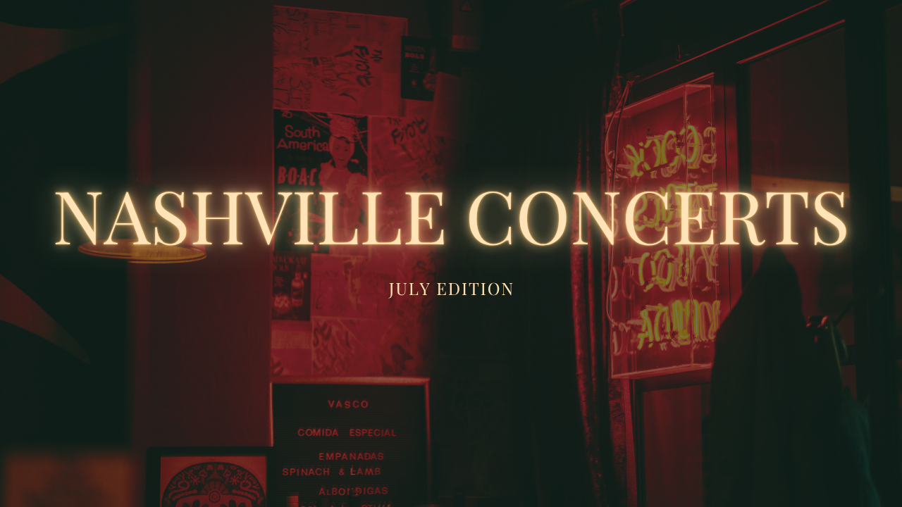 🎸 Nashville Concerts to See Next Month: July