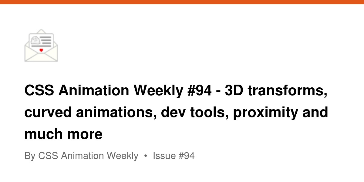 CSS Animation Weekly #94 - 3D transforms, curved animations, dev tools, proximity and much more