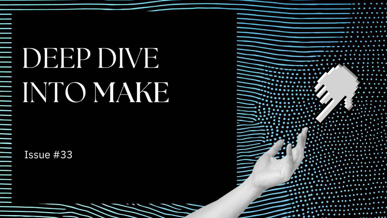 DEEP DIVE INTO MAKE