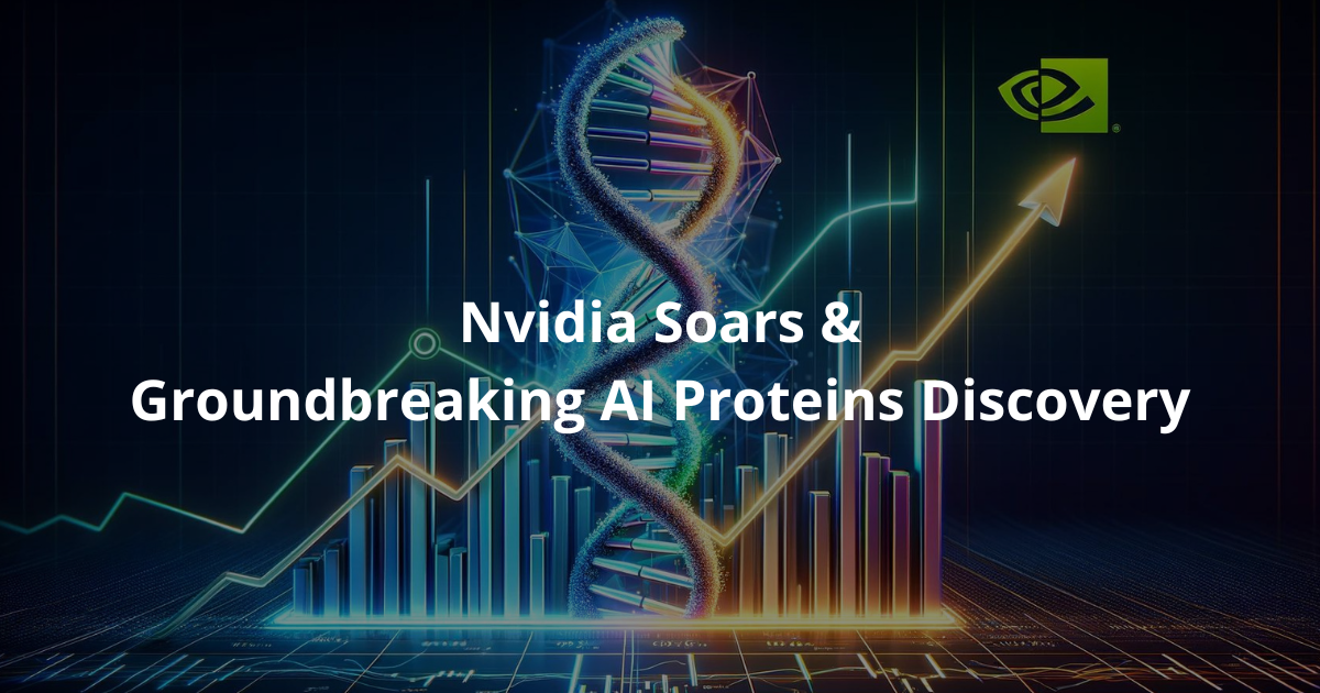 🤖 Nvidia Soars & Groundbreaking AI Proteins Discovery