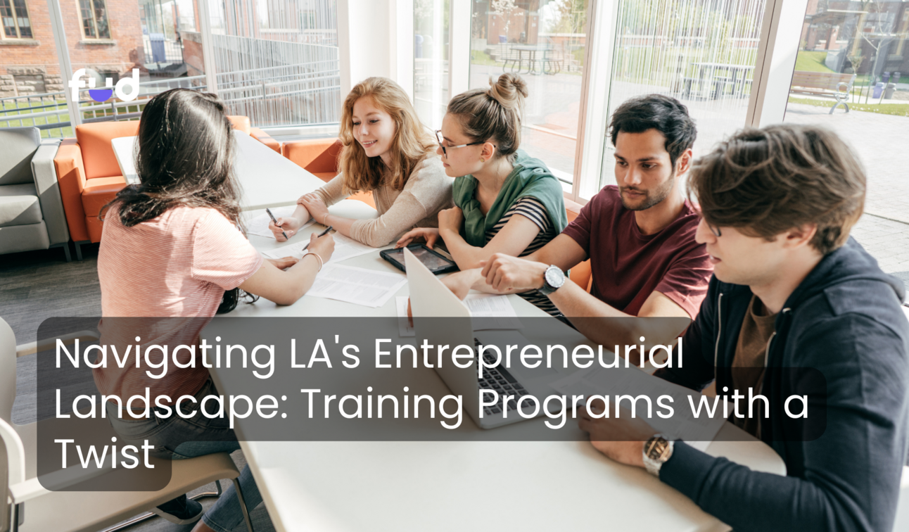 Navigating LA's Entrepreneurial Landscape: Training Programs with a Twist