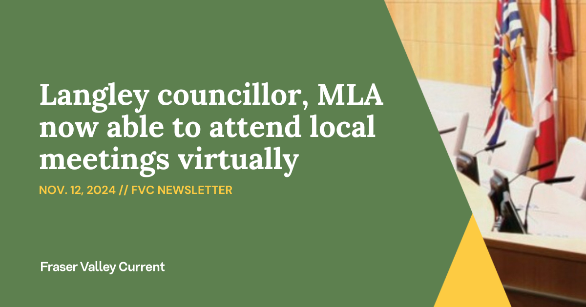 Tuesday - Nov. 12, 2024 - Langley councillor, MLA now able to attend ...