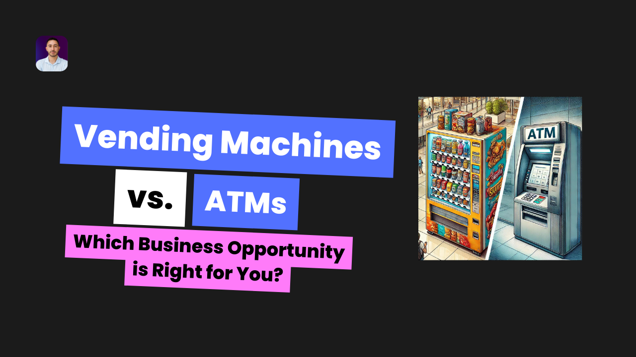 🍫 Vending Machines vs. ATMs: Which Business Opportunity is Right for You?