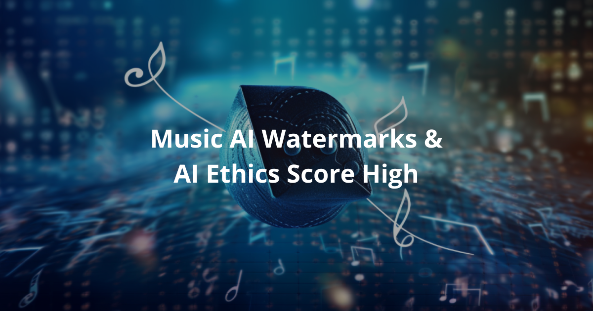 🐇 Music AI Watermarks & AI Ethics Score High
