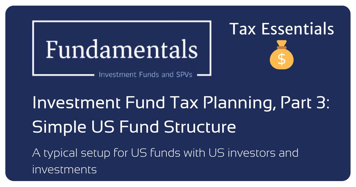 💰️ Investment Fund Tax Planning, Part 3: Simple US Fund Structure