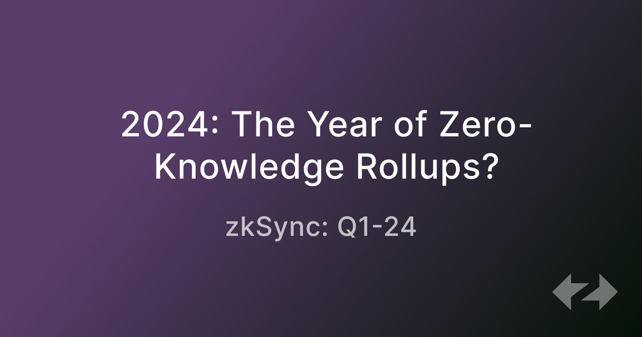 2024: The Year of Zero-Knowledge Rollups? | The DeFi Report