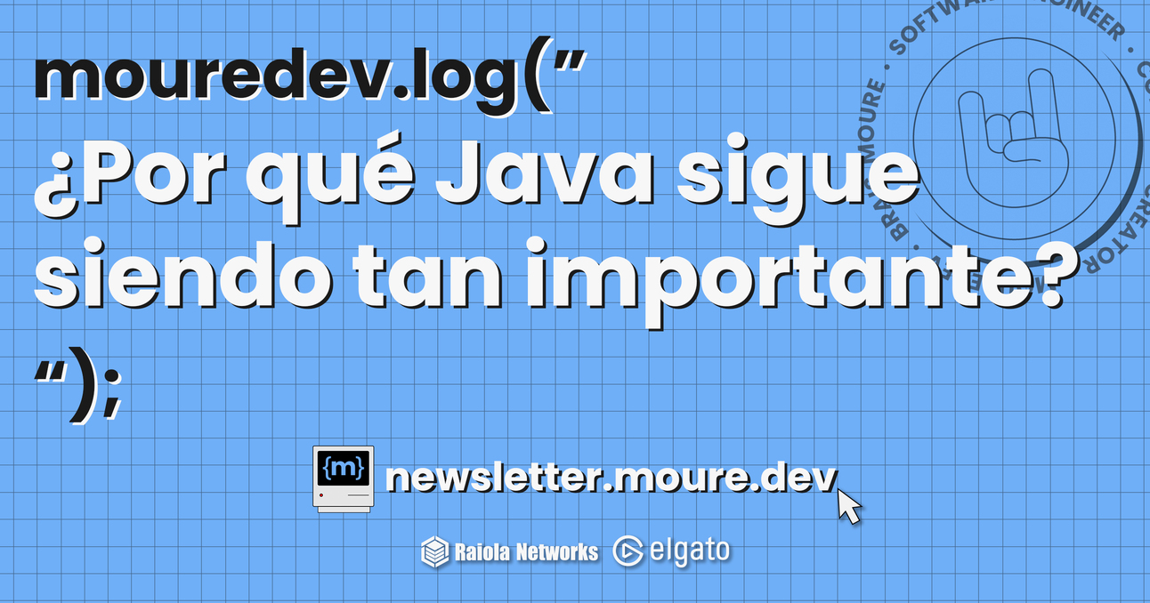 mouredev.log("¿Por qué Java sigue siendo tan importante");