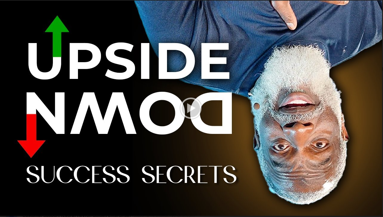 The Upside Down Success Secrets Fix