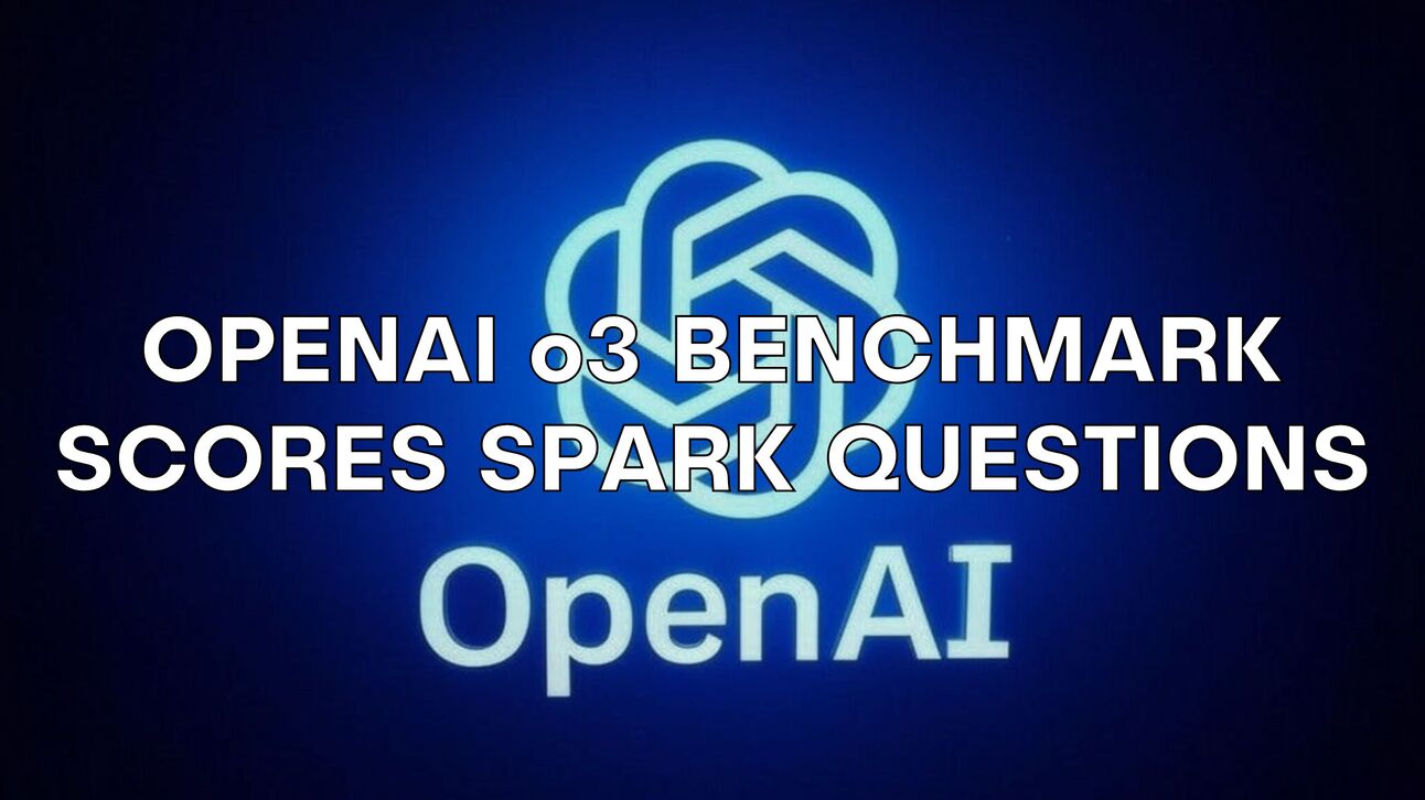 📉 OpenAI o3 Benchmark Scores Spark Questions