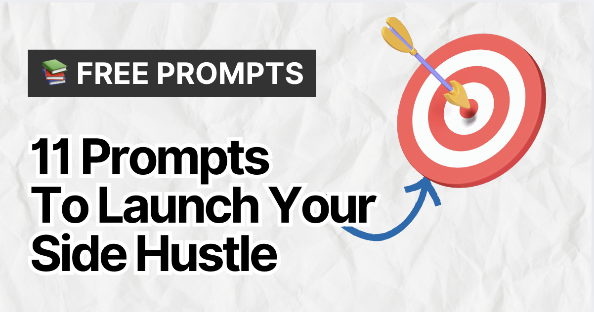 💰11 Prompts to Launch Your Side Hustle
