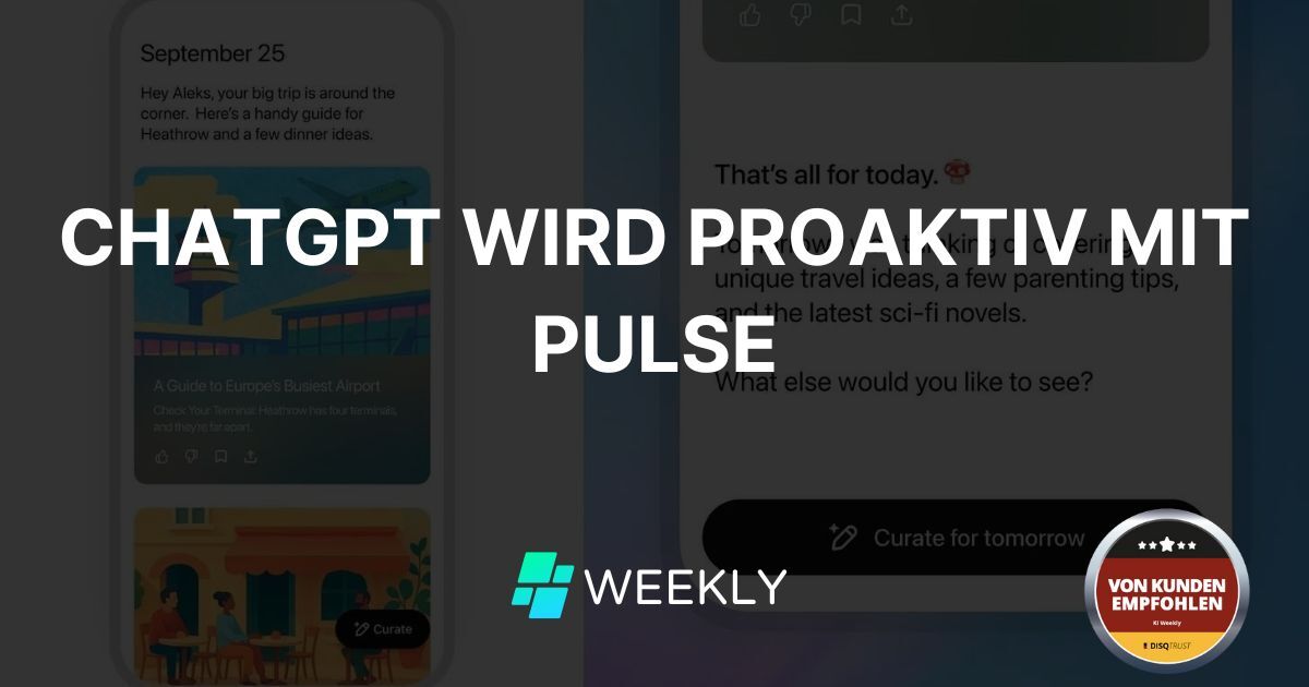 🗞️ ChatGPT wird proaktiv: Pulse revolutioniert KI-Interaktion | KI Weekly