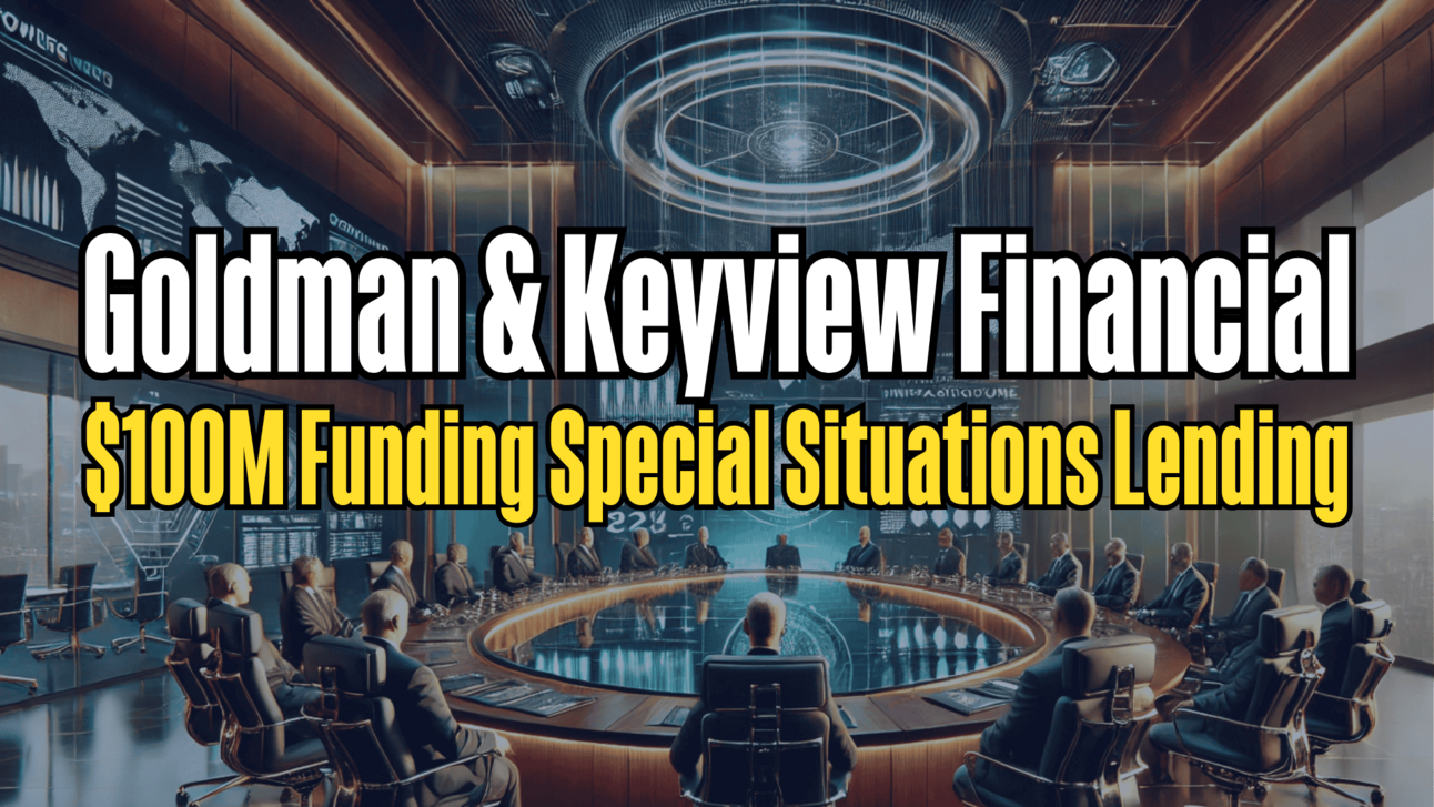 Goldman Sachs & Keyview Financial $100 Million Investment