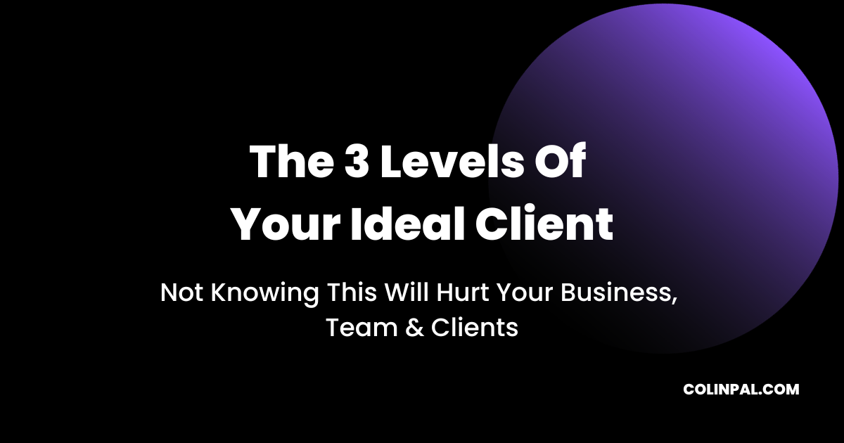 The 3 Levels Of Your Ideal Client
