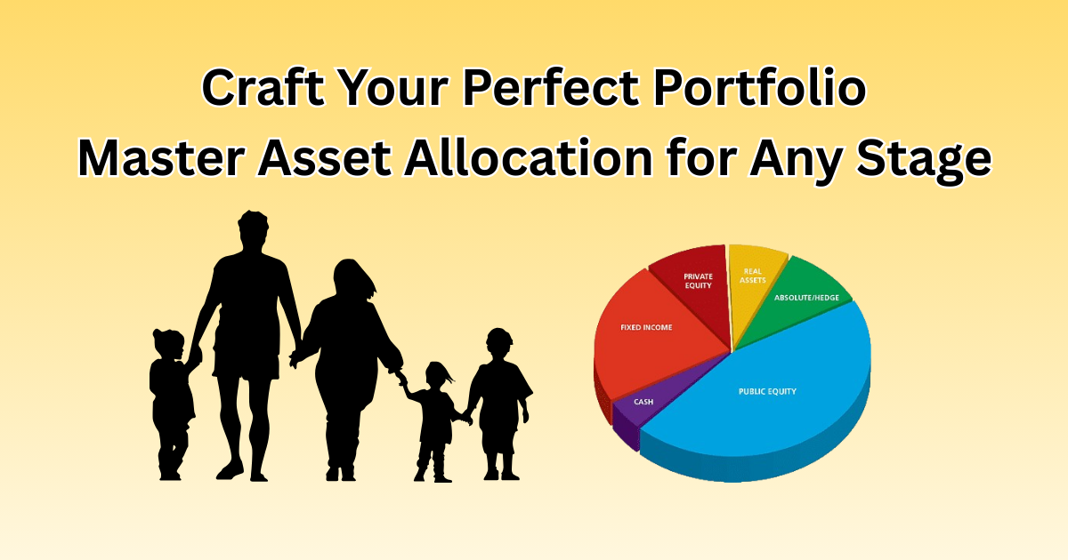 Craft Your Perfect Portfolio: Master Asset Allocation for Any Stage of Life