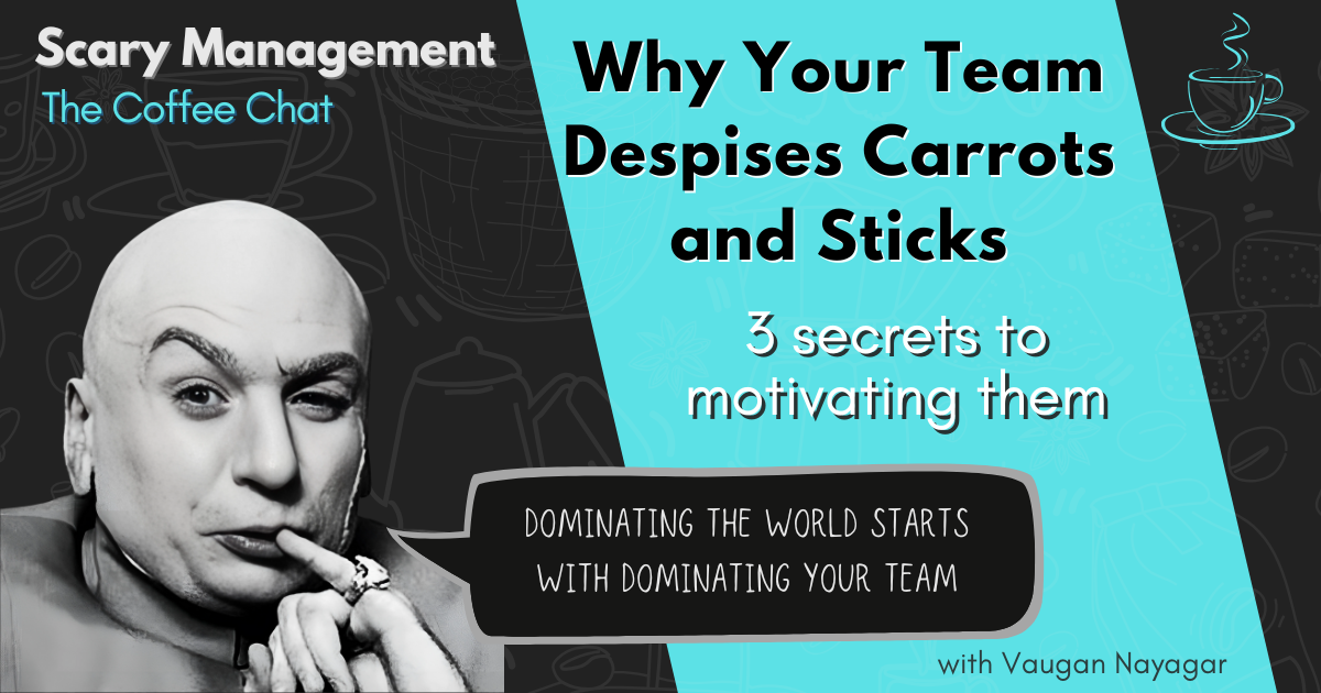 Why Your Team Despises Carrots and Sticks (And What Actually Works)