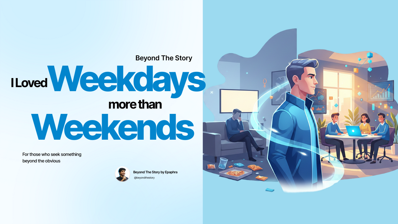 I Loved Weekdays More Than Weekends