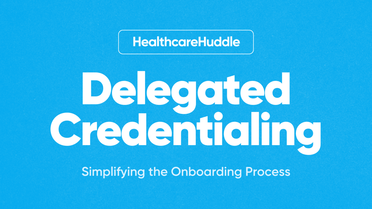 Delegated Credentialing: Simplifying the Onboarding Process