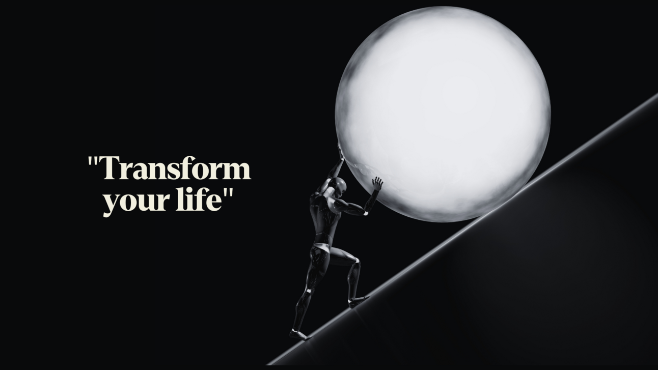 How to Transform your life in 6 months