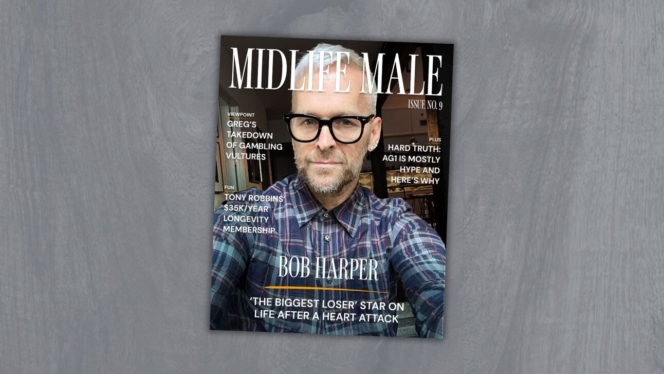 Midlife Male Issue No. 9: How I See It w/ Bob Harper, Plus...