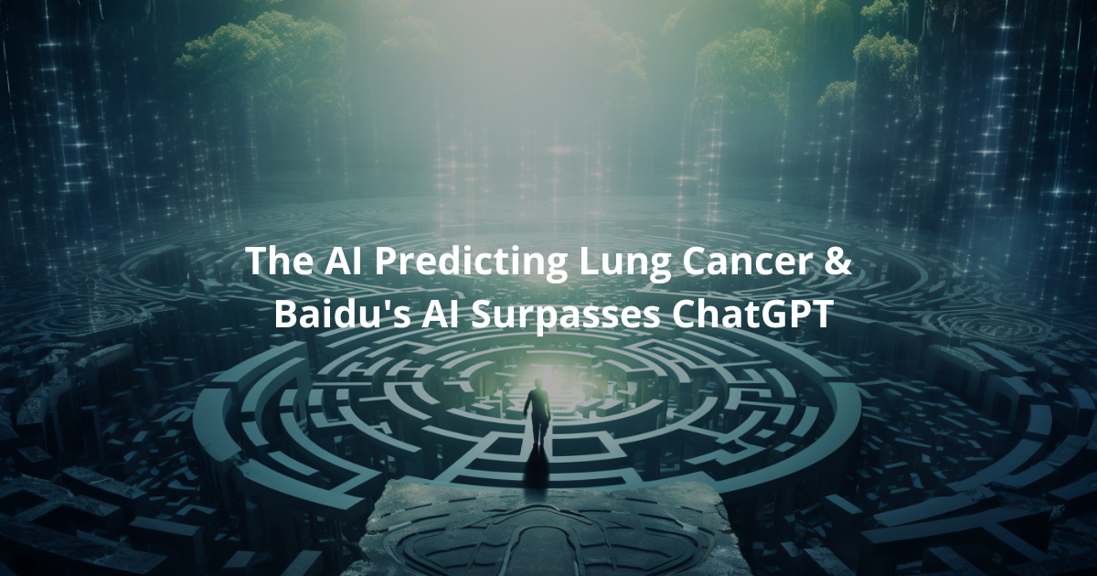 🐇 The AI Predicting Lung Cancer & Baidu's AI Surpasses ChatGPT 🐇 The AI Predicting Lung Cancer & Baidu's AI Surpasses ChatGPT
