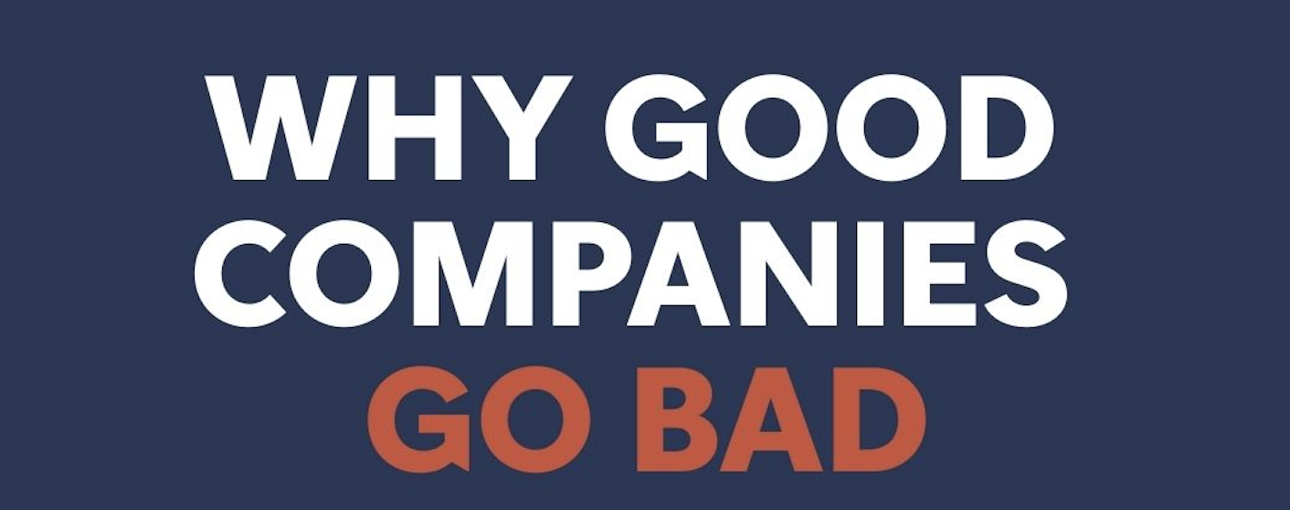 Why Good Companies Go Bad