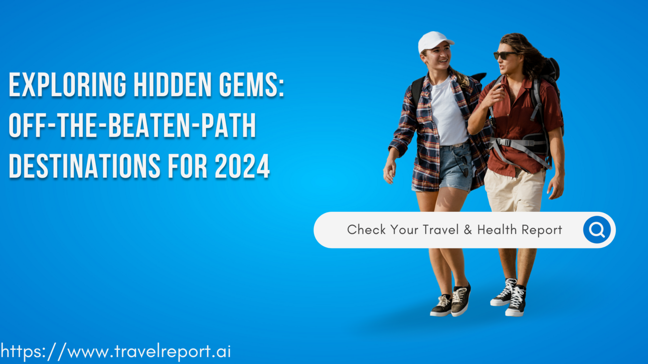 Exploring Hidden Gems: Off-the-Beaten-Path Destinations for 2024