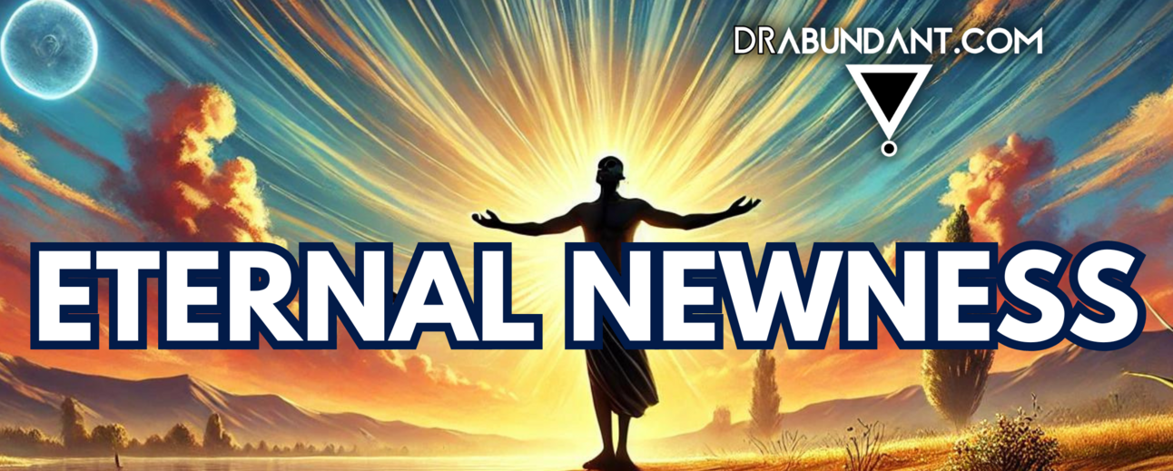 Embracing the Eternal Newness of Consciousness