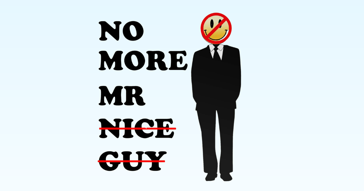 How Nice Guys Sabotage Their Success in Life & How to Avoid This