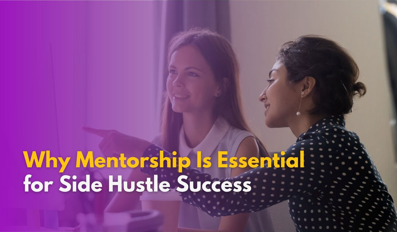 Why Mentorship Is Essential for Side Hustle Success