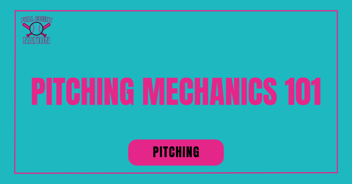 Pitching Mechanics 101