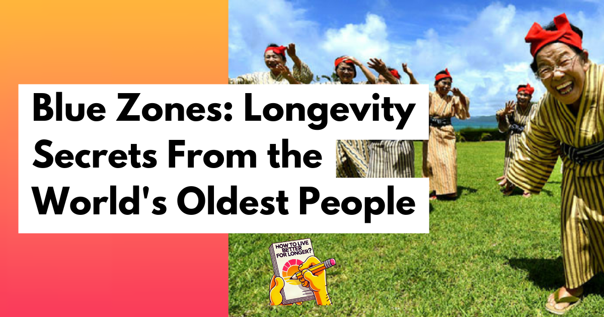 Blue Zones: Longevity Secrets From the World's Oldest People