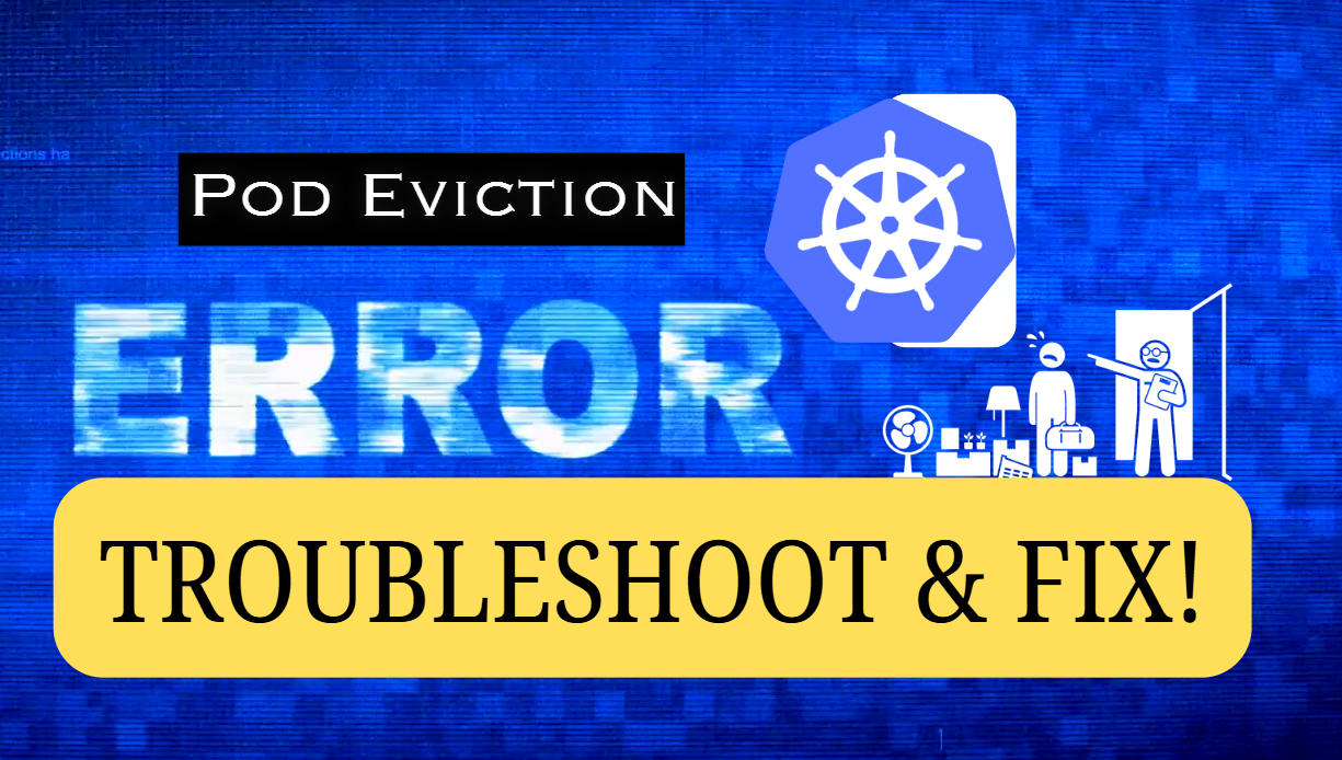Error #22 - Pod Eviction error Troubleshoot and Fix